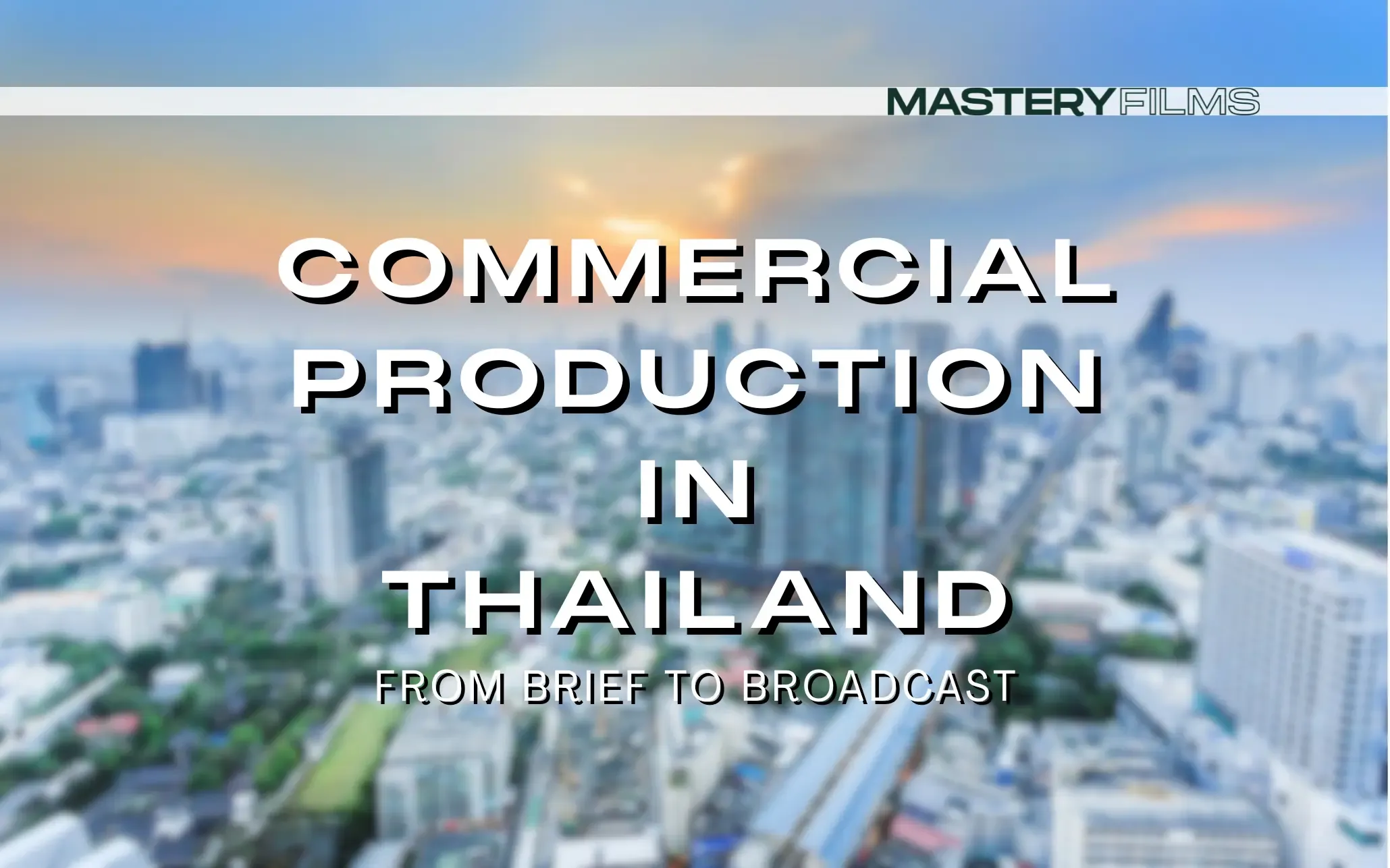Commercial Production in Thailand | MASTERY FILMS