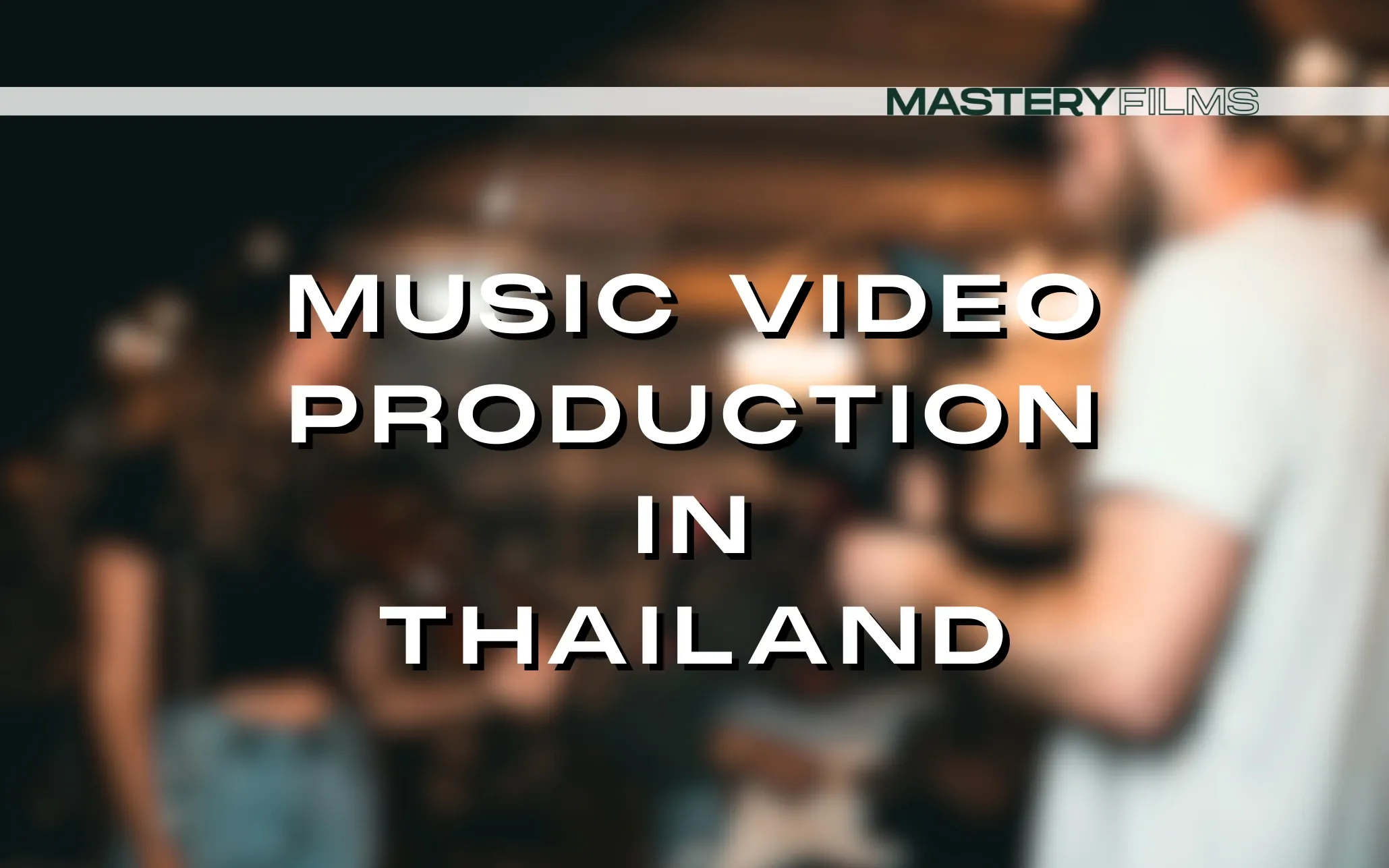 บริการถ่ายทำมิวสิกวิดีโอในไทย | มาสเตอรี่ ฟิล์มส์